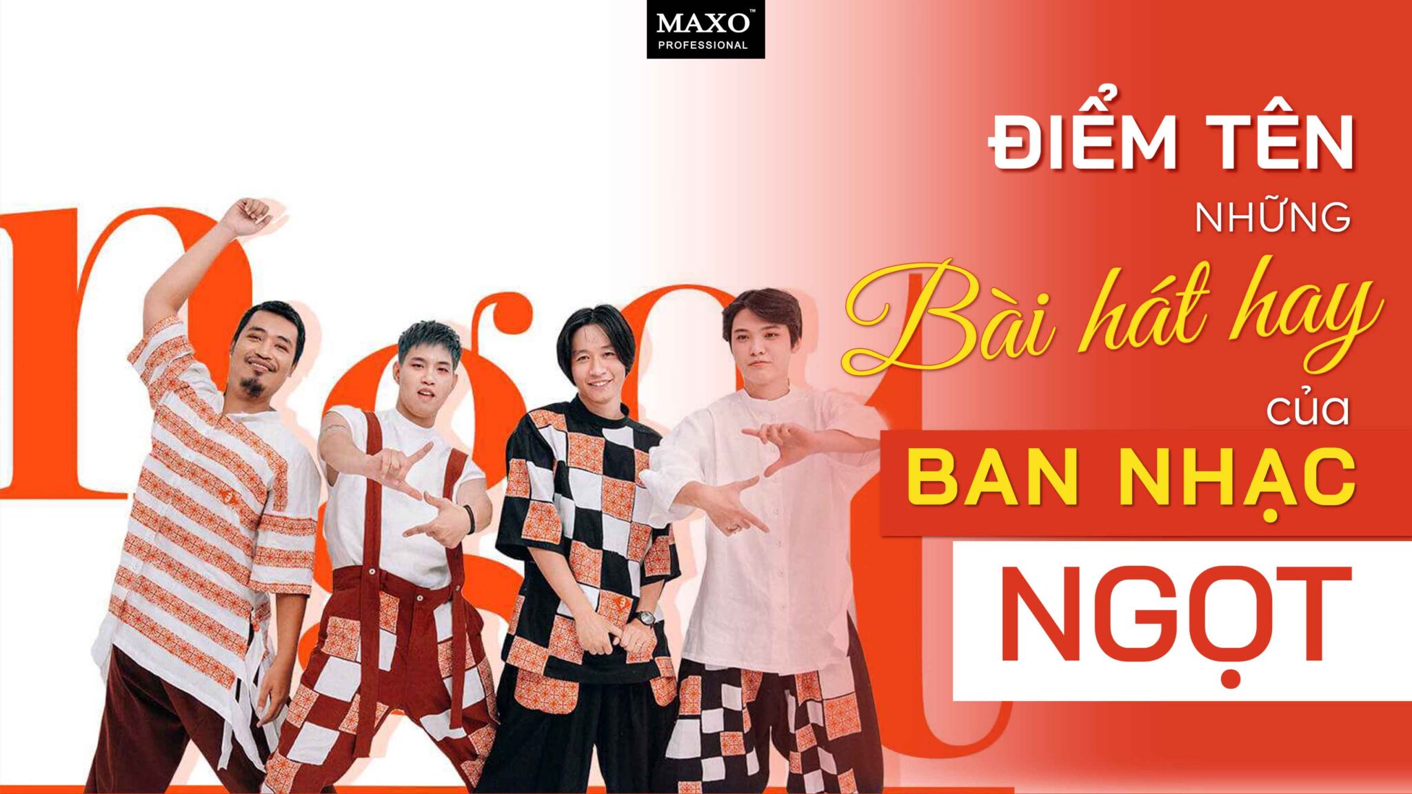 Điểm Tên Những Bài Hát Hay Của Ban Nhạc Ngọt - MAXO Audio